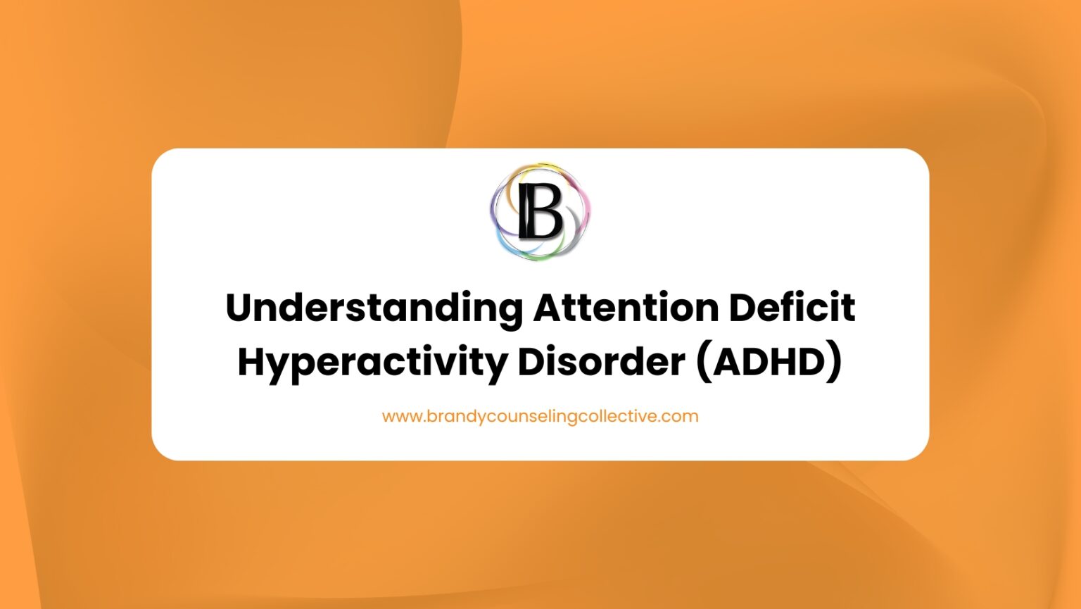 Key ADHD Insights & Resources | Brandy Counseling Collective
